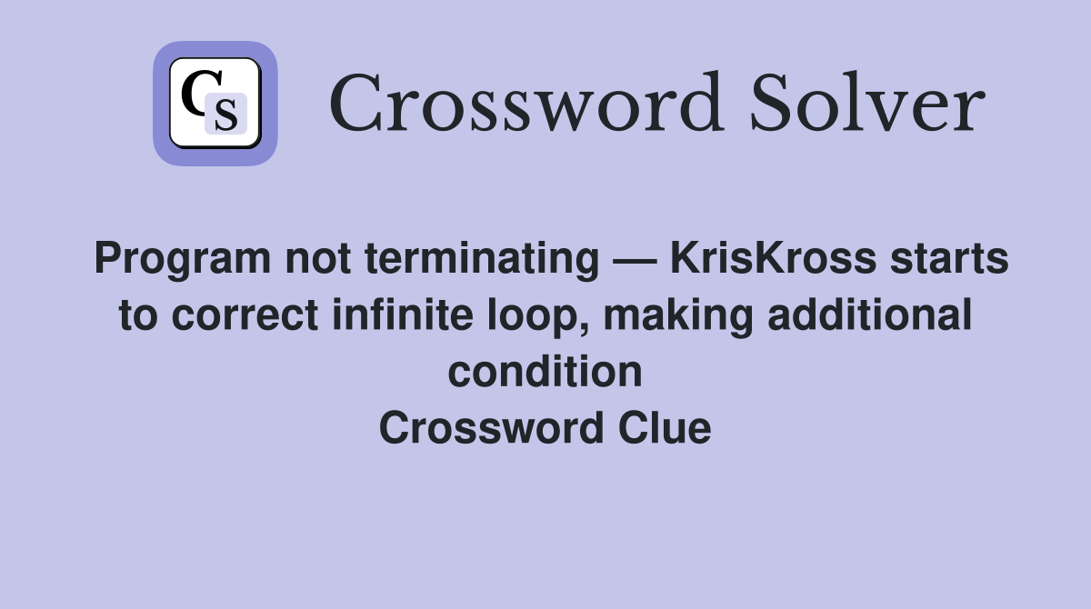 Program not terminating — KrisKross starts to correct infinite loop, making additional condition ...